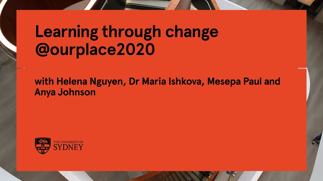 Learning through change @OurPlace with Maria Ishkova, Helena Nguyen ...