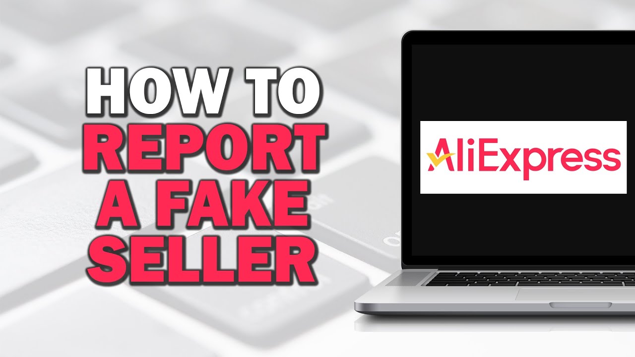 How To Report A Fake Seller On AliExpress (Quick Tutorial) - YouTube