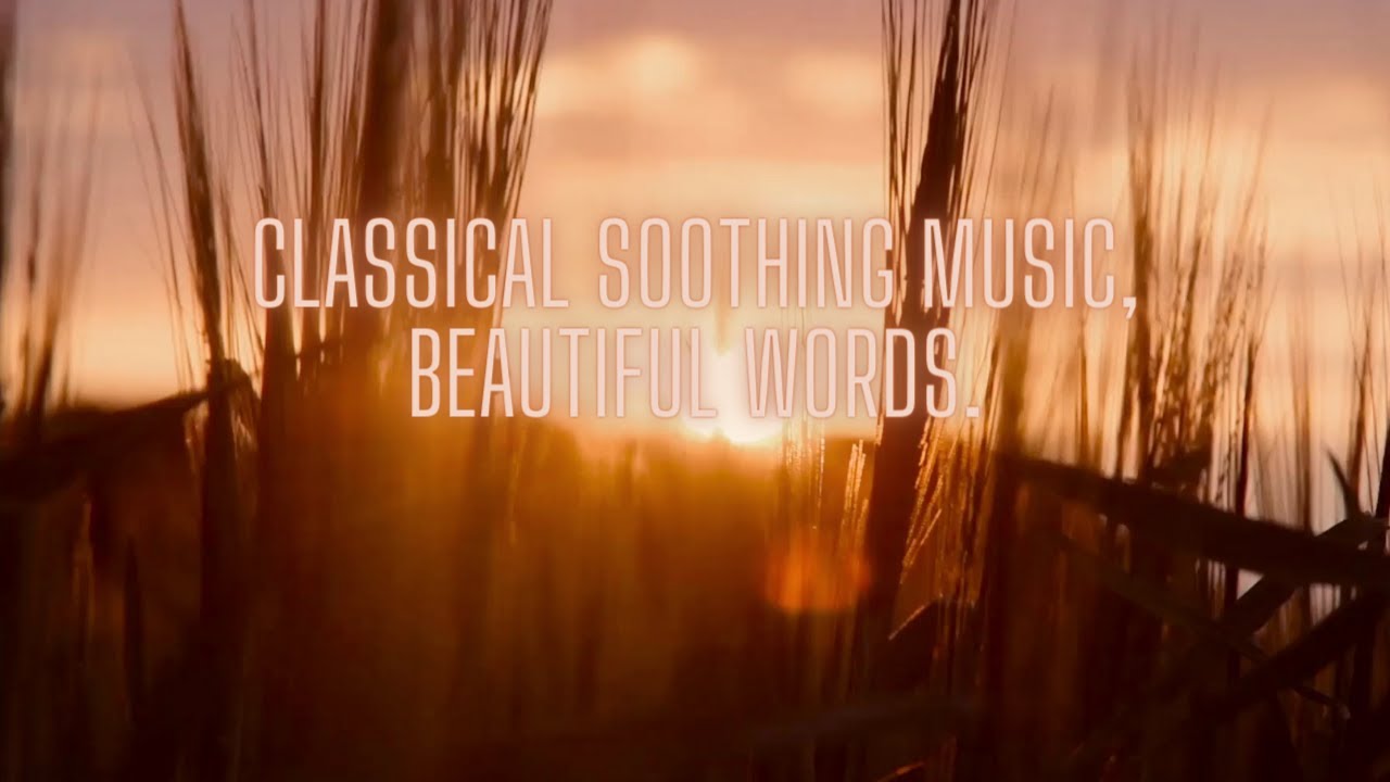Classical soothing music, beautiful words. - YouTube