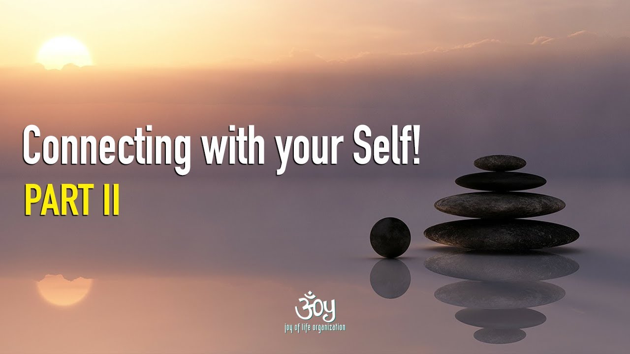 Connecting with your Self--Part II - YouTube