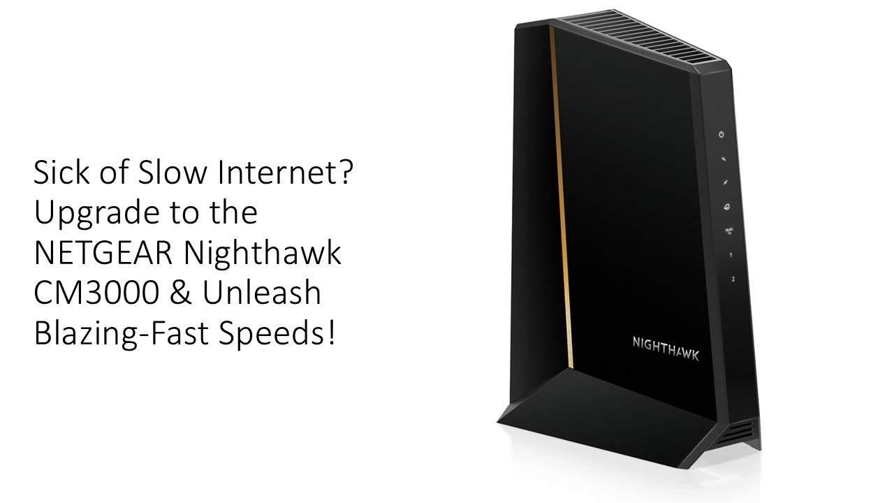 Sick of Slow Internet? Upgrade to the NETGEAR Nighthawk CM3000 ...