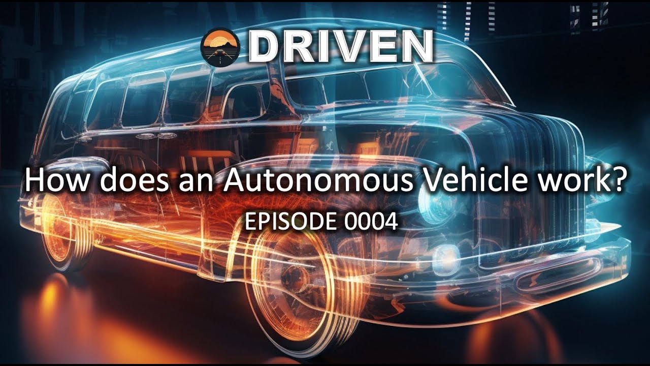 How does an Autonomous Vehicle work? - DRIVEN Ep. 0004 - YouTube