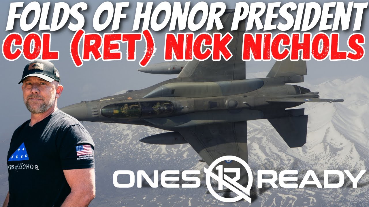 Ep 237: Folds of Honor President- F-16 Pilot Col (ret) Nick Nichols ...