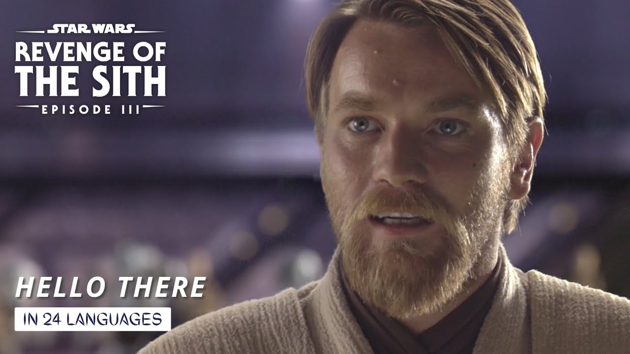 Hello There (in 24 Different Languages) - Star Wars: Revenge of the ...