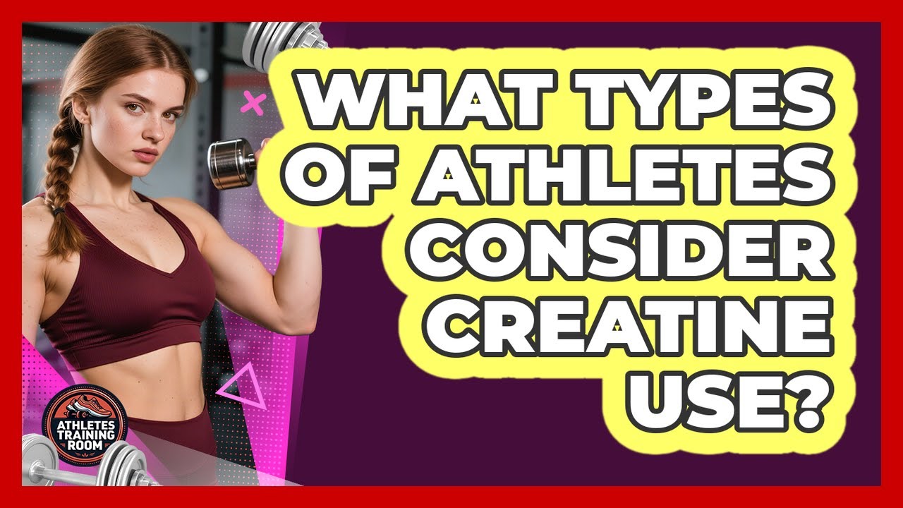 What Types Of Athletes Consider Creatine Use? - YouTube