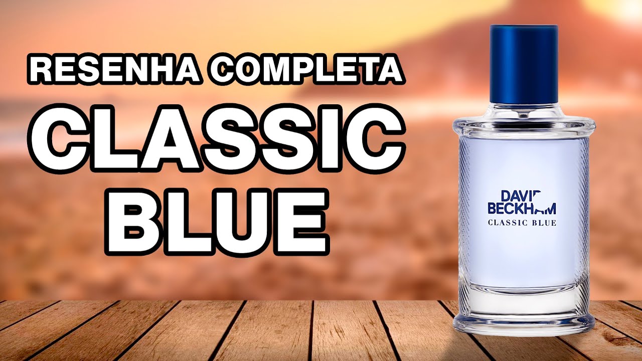 Classic Blue de David Beckham pode ser seu PERFUME ASSINATURA ...