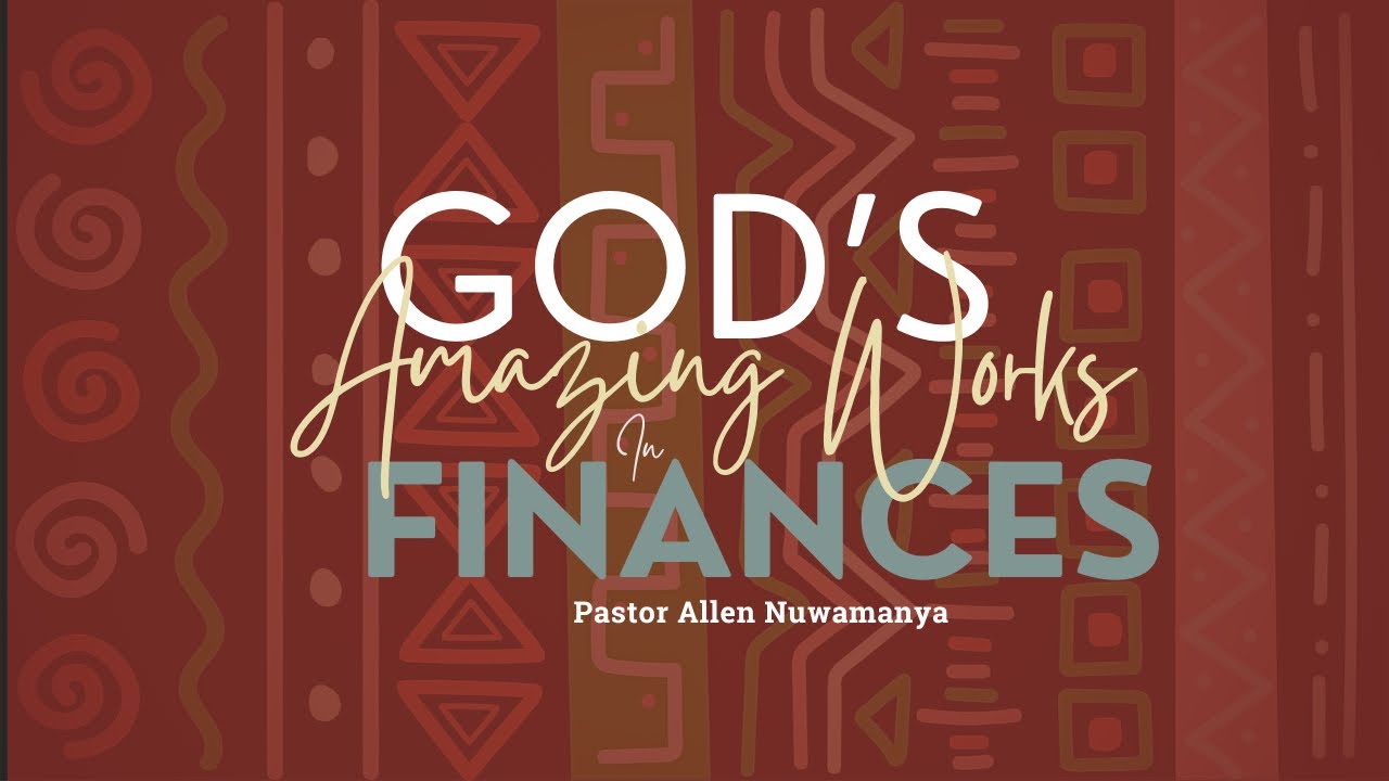 GOD'S AMAZING WORKS IN FINANCES (a)| PASTOR ALLEN NUWAMANYA | 06-11 ...