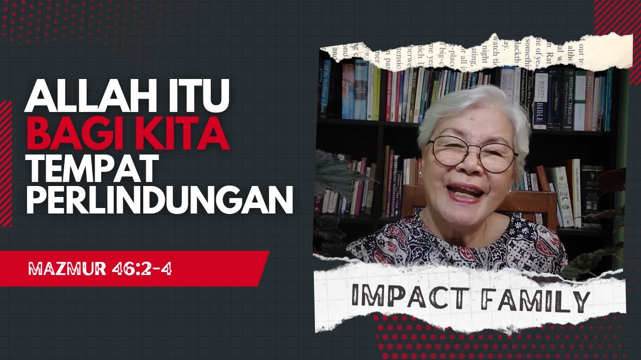 Allah Itu Bagi Kita Tempat Perlindungan | Mazmur 46:2-4 | Impact Family - 9 Juli 2024 - YouTube
