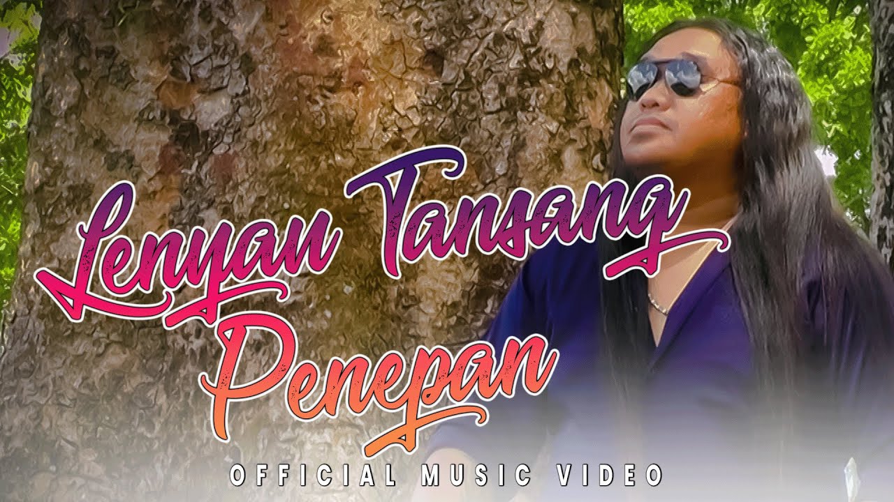 Lenyau Tansang Penepan - Dom Ulin (Official Music Video) - YouTube