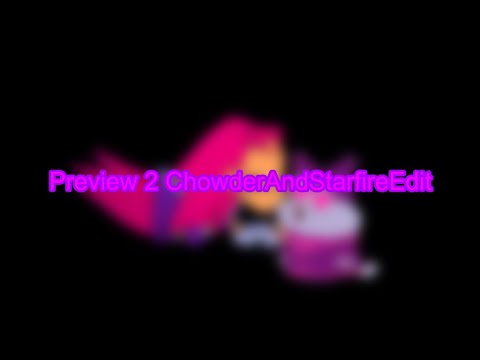 Preview 2 ChowderAndStarfireEdit - YouTube