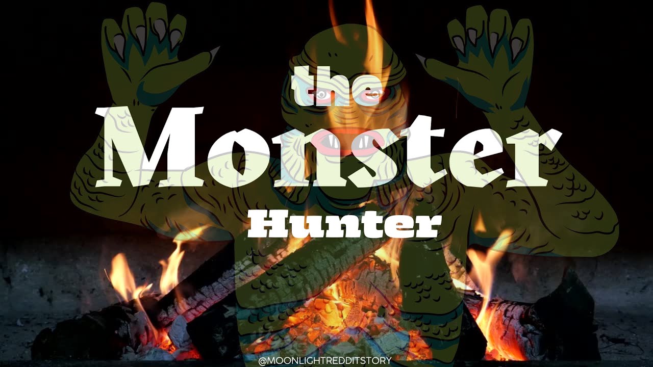 r/nosleep : THE MONSTER HUNTER | Scary Hunter's Story - YouTube