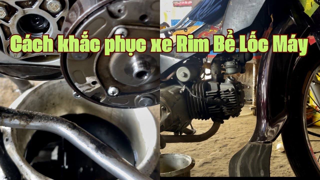 Cách Khắc Phục Xe Rim Bể Lốc Máy Đơn giản ích chi phí || Đứclâmvlog ...