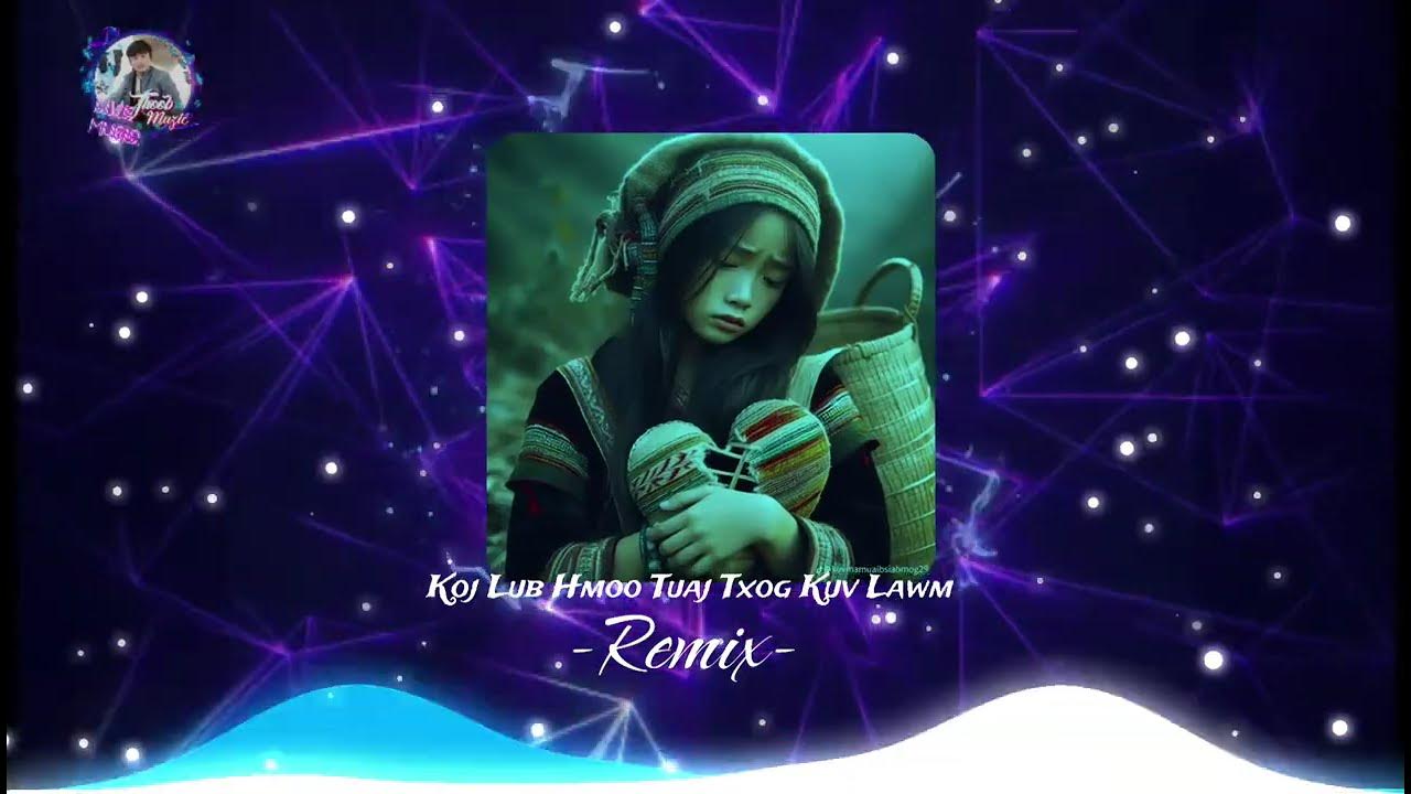 Koj Lub Hmoo Tuaj Txog Kuv Lawm Remix - Suab Nkauj Remix 2024-2025 #suabnkaujremix # ...