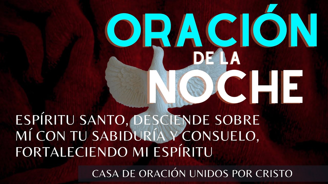 ORACIÓN DE LA NOCHE 📖 ESPÍRITU SANTO, DESCIENDE SOBRE MÍ CON TU ...