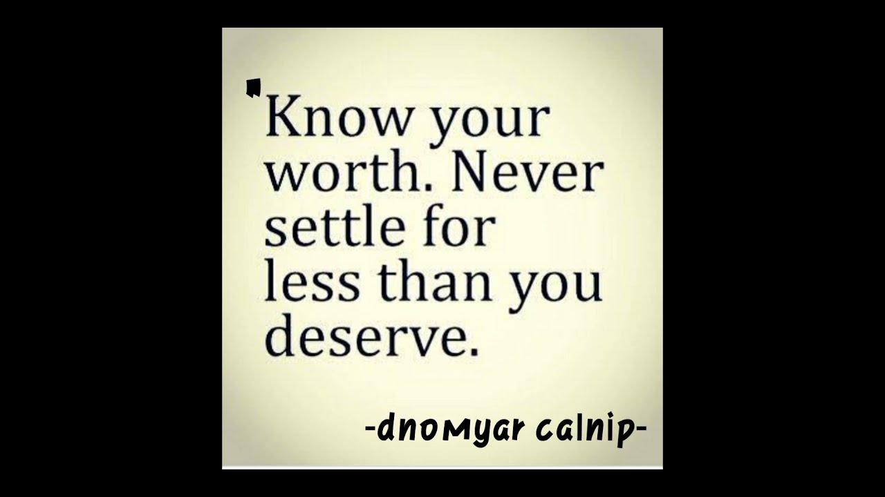 Know Your Worth And Never Settle For Less