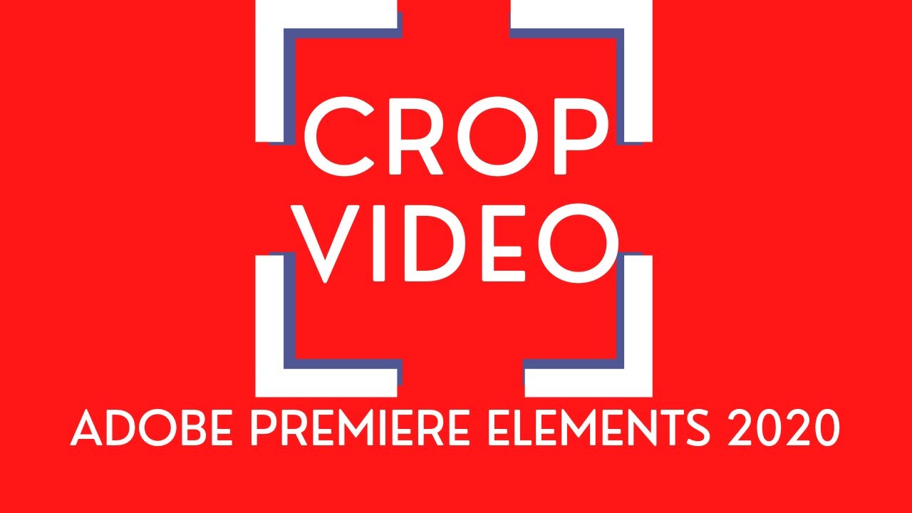 How To Crop Video In Premiere Elements Adobe Premiere Elements Crop how-to-crop-video-in-premiere-elements-adobe-premiere-elements-crop