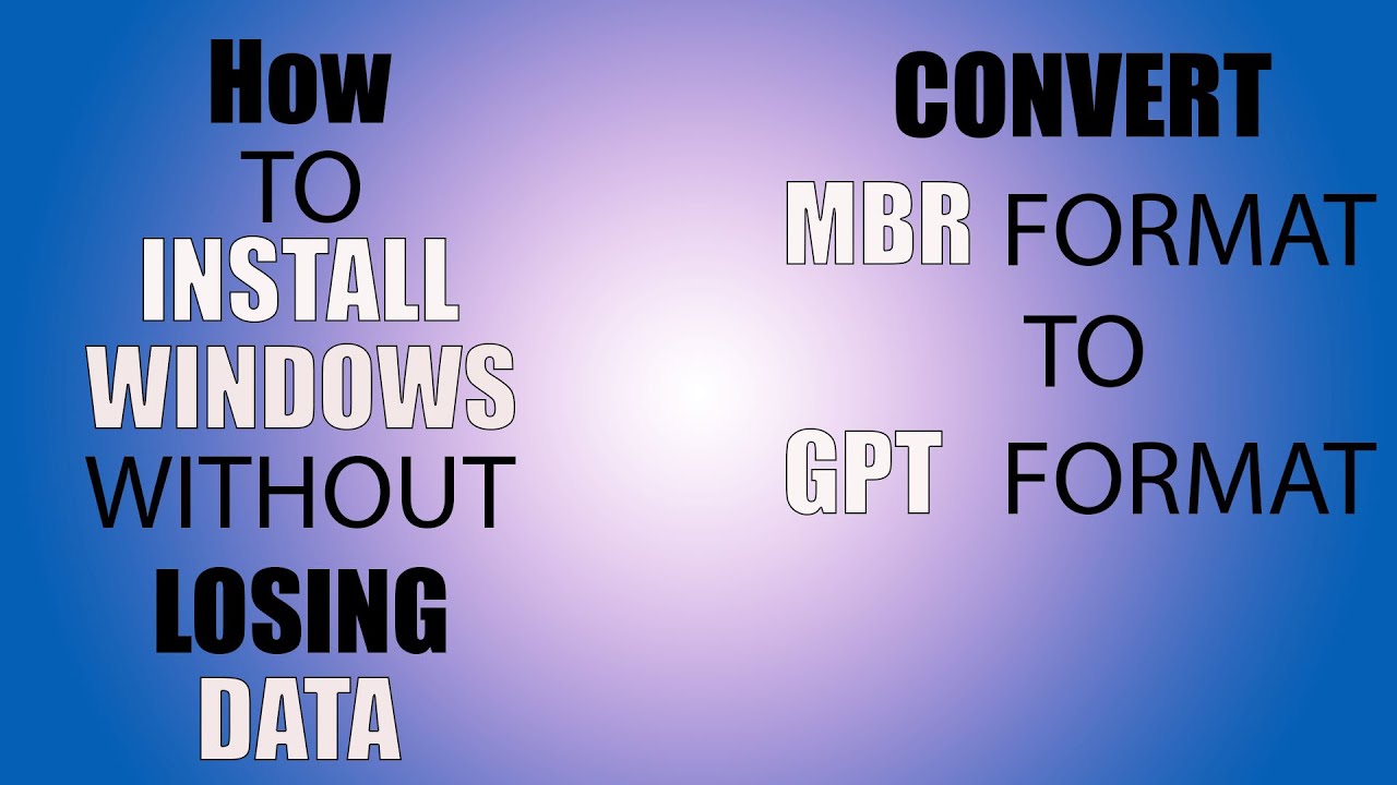 How To Install Windows Without Losing Data Mbr To Gpt Conversion