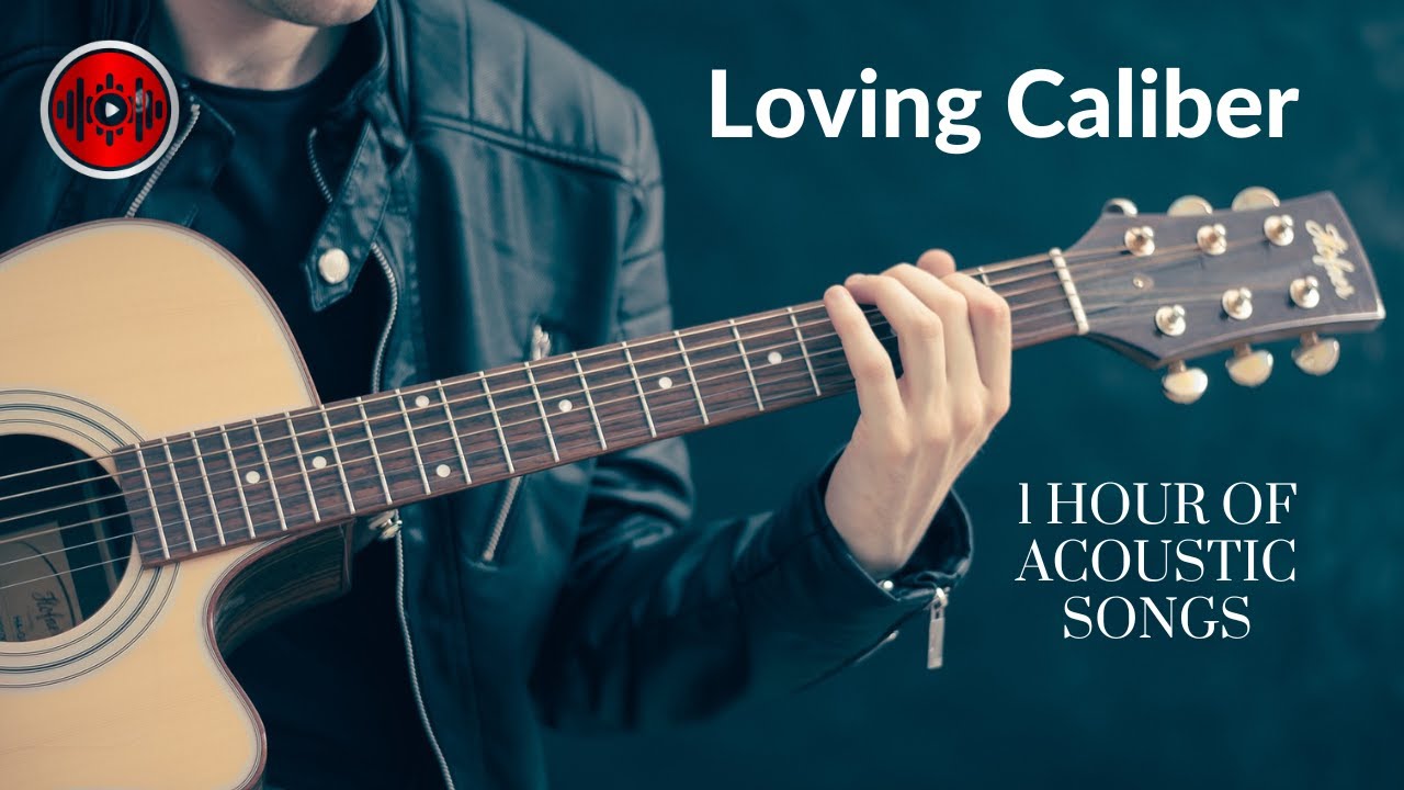 1 Hour of Loving Caliber | Acoustic Songs Vol.1 | YouTune - YouTube