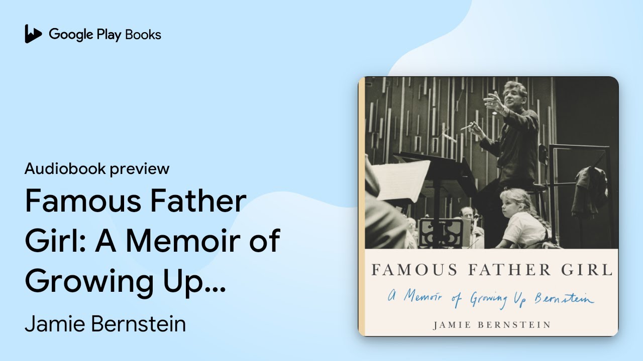 Famous Father Girl: A Memoir of Growing Up… by Jamie Bernstein ...