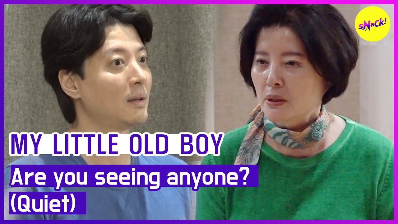 [MY LITTLE OLD BOY] Are you seeing anyone? (Quiet) (ENGSUB) - YouTube