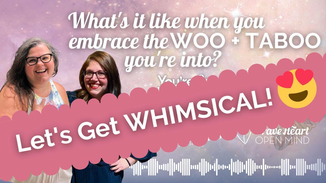 What's it like when you embrace the WOO you're into? | Let's Get Weird ...