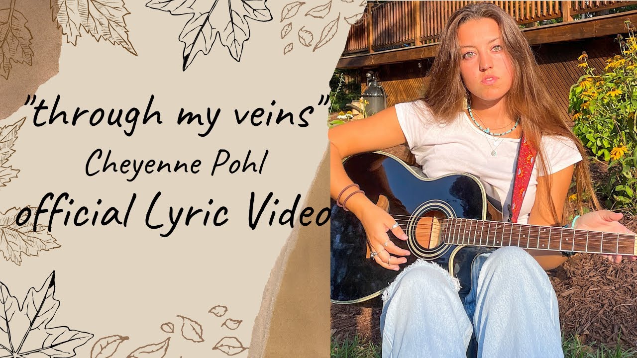 "through my veins" Cheyenne Pohl official lyric video - YouTube
