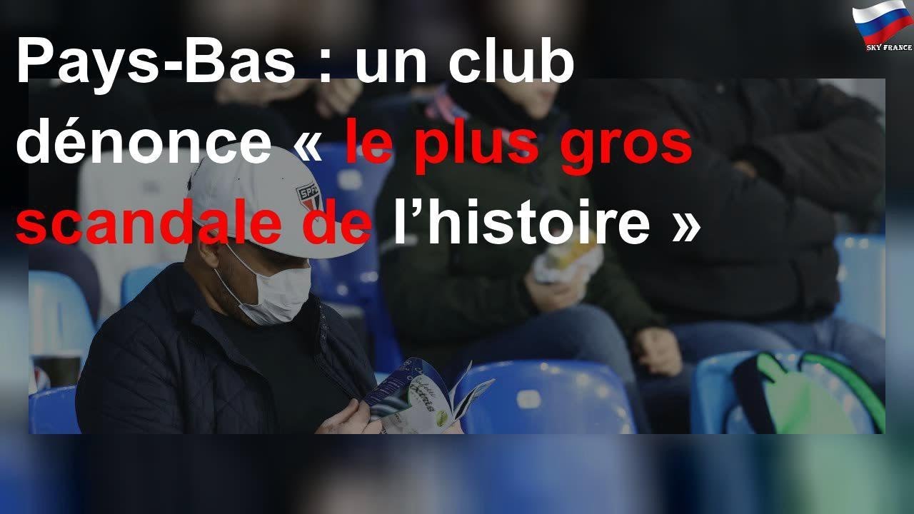 Pays-Bas : un club dénonce « le plus gros scandale de l’histoire ...