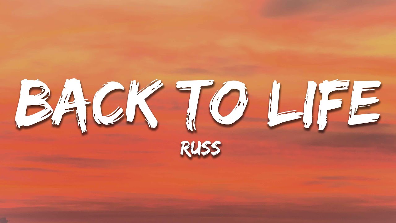 Russ - Back To Life (Lyrics) - YouTube