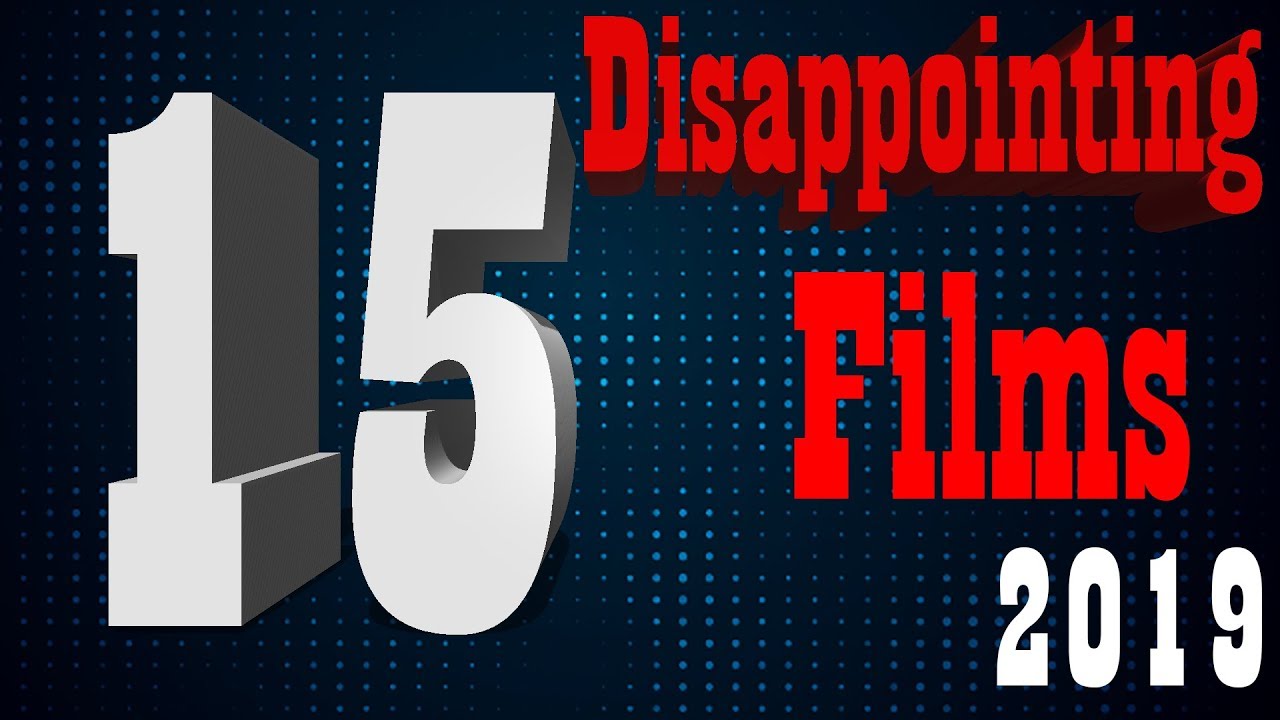 Top 15 Most DISAPPOINTING Films of 2019 - Kelly's Movie Review - YouTube