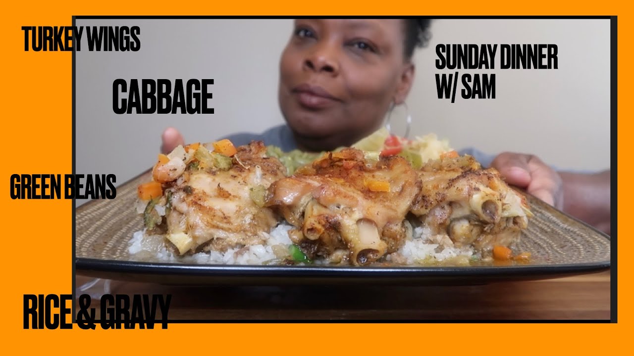 SUNDAY DINNER W/ SAM| TURKEY WINGS| CABBAGE| GREEN BEANS| RICE &GRAVY ...