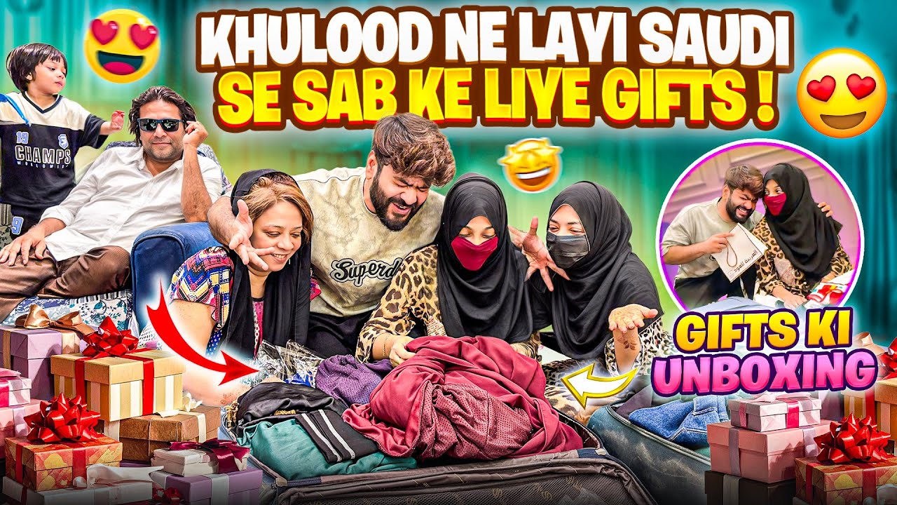 Gifts Ki Unboxing😍Khulood Ne Layi Saudi Se Sab Ke Liye Gifts ️Aman’s ...
