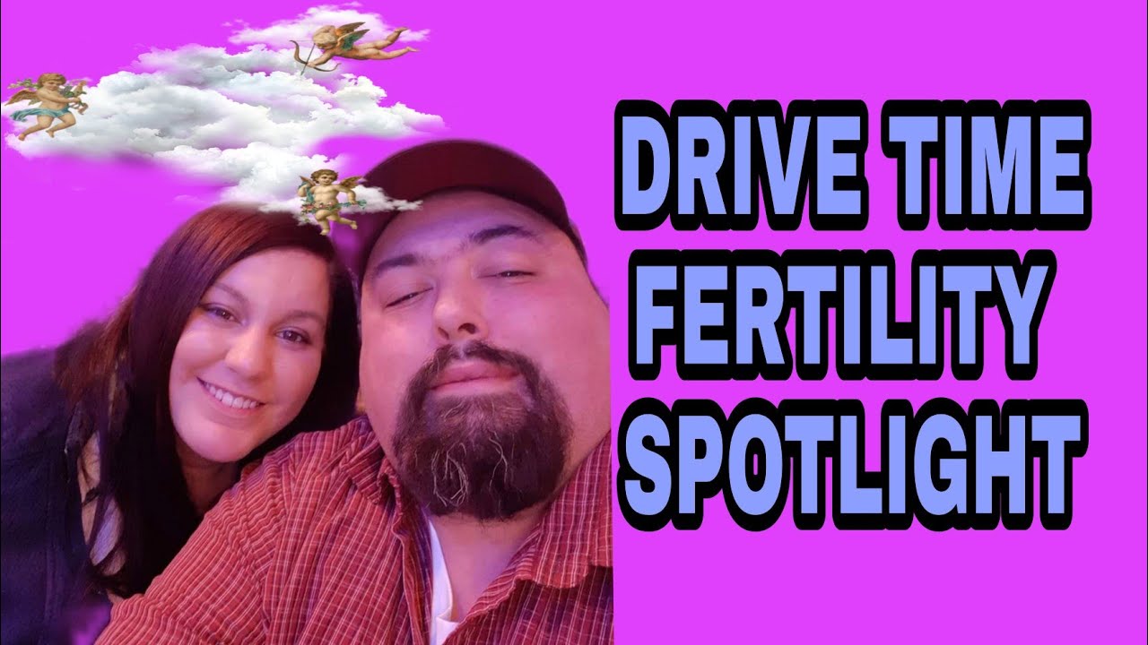 DRIVE TIME FERTILITY FUN - YouTube