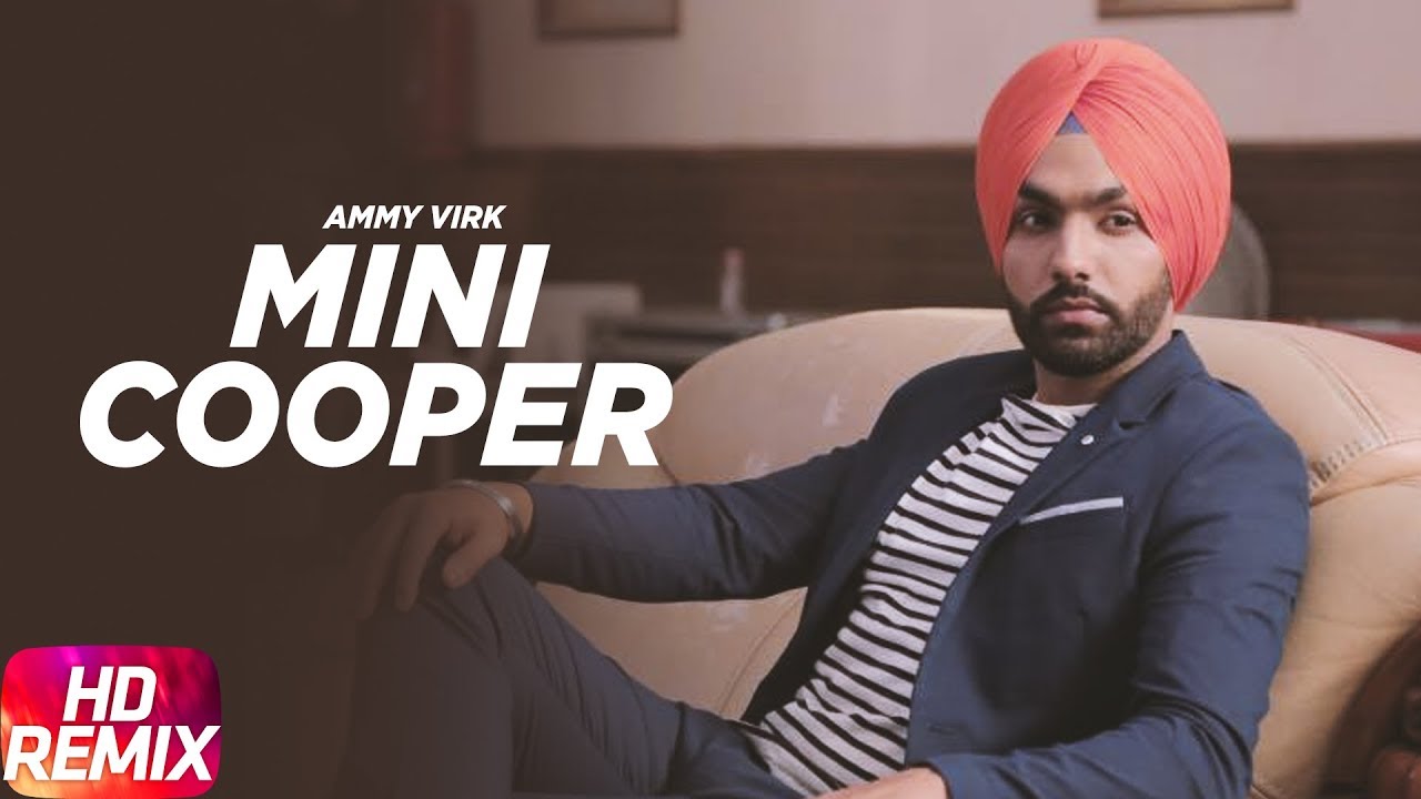 Mini Cooper (Remix) | Nikka Zaildar | Ammy Virk | Remix Punjabi Song ...