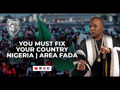 YOU MUST FIX YOUR COUNTRY NIGERIA | AREA FADA - YouTube