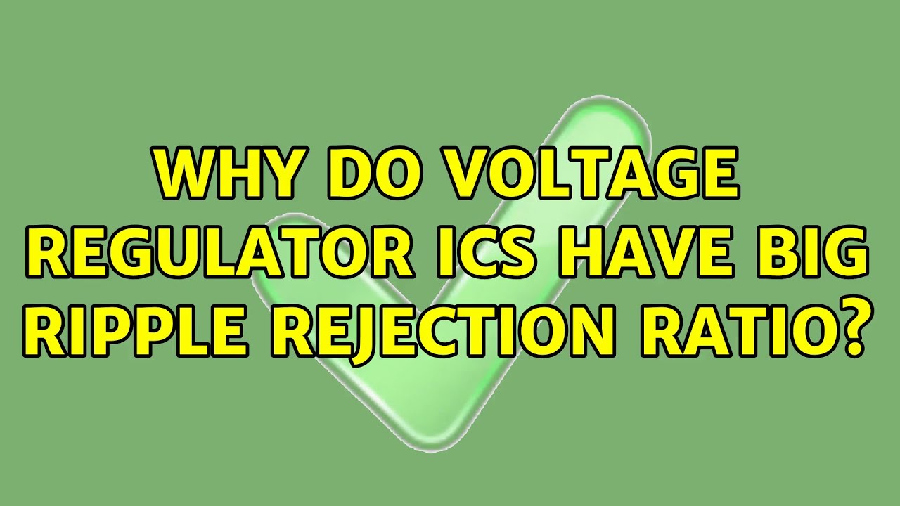 Why do voltage regulator ICs have big ripple rejection ratio? (5 ...