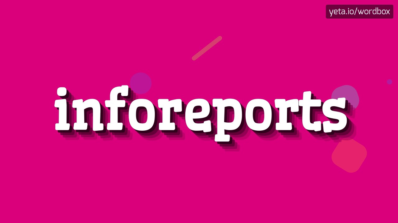 INFOREPORTS - HOW TO PRONOUNCE IT!? - YouTube