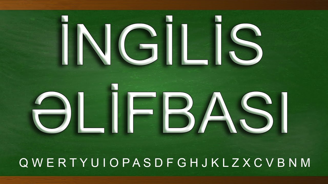 İNGİLİS ƏLİFBASI - ƏLİFBA - HƏRFLƏRİ BİRLİKDƏ ÖYRƏNƏK! İNGİLİS DİLİ ...