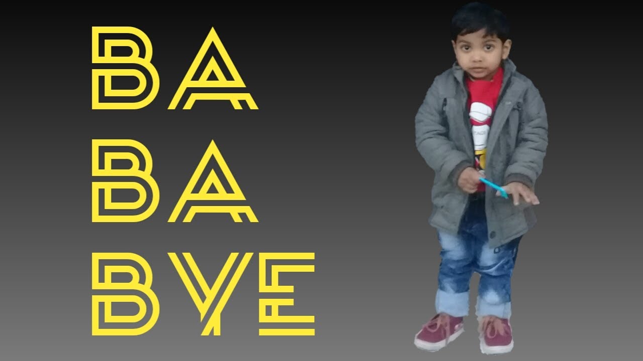 BA BA BYE || FUNNY VIDEO - YouTube