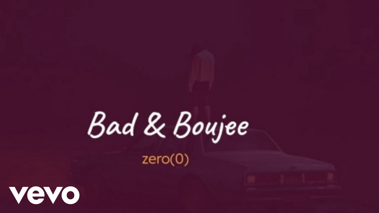 Zero - BAD AND BOUJEE - YouTube