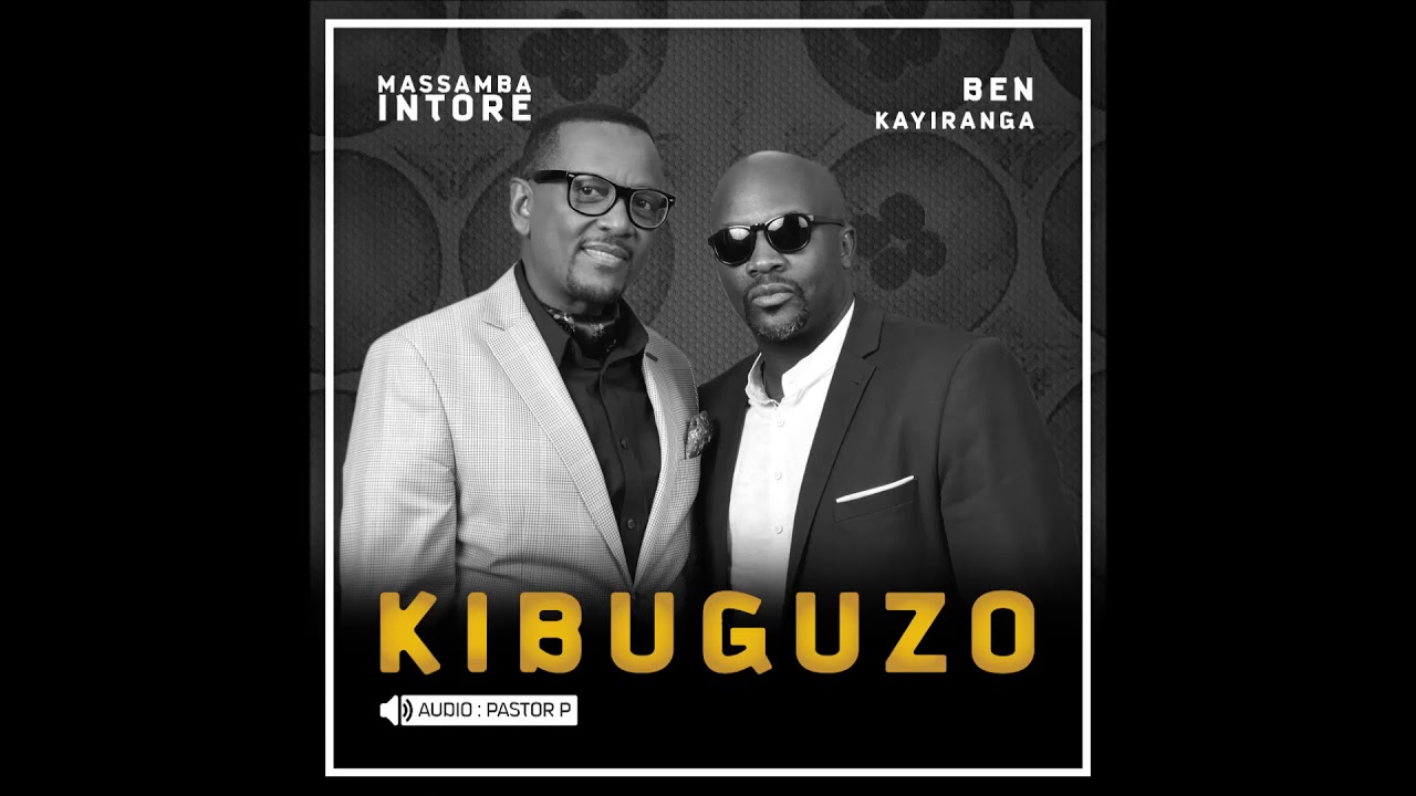 Kibuguzo by Ben Kayiranga Feat Intore Massamba (Audio Officiel 2018 ...