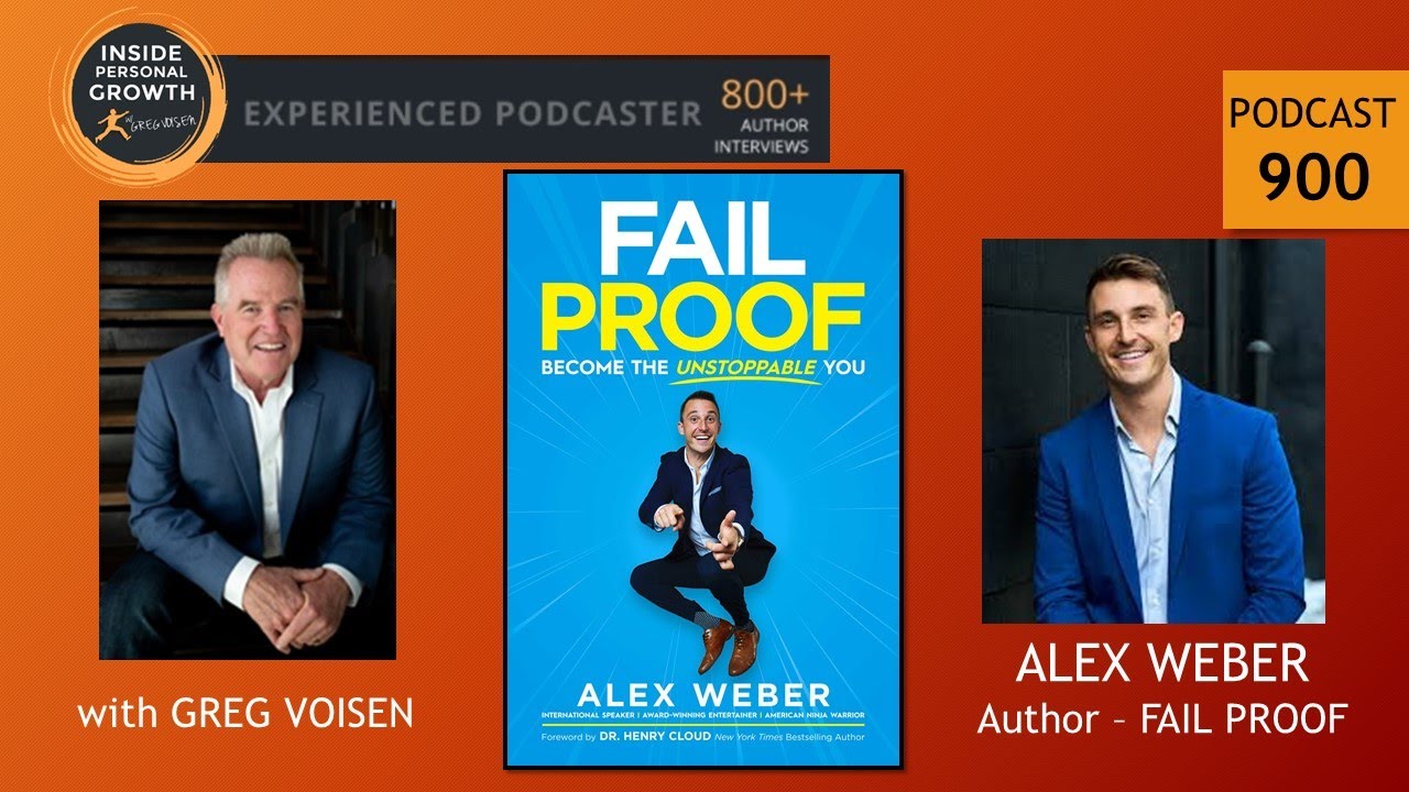 Podcast 900: Fail Proof: Become the Unstoppable You with Alex Weber ...