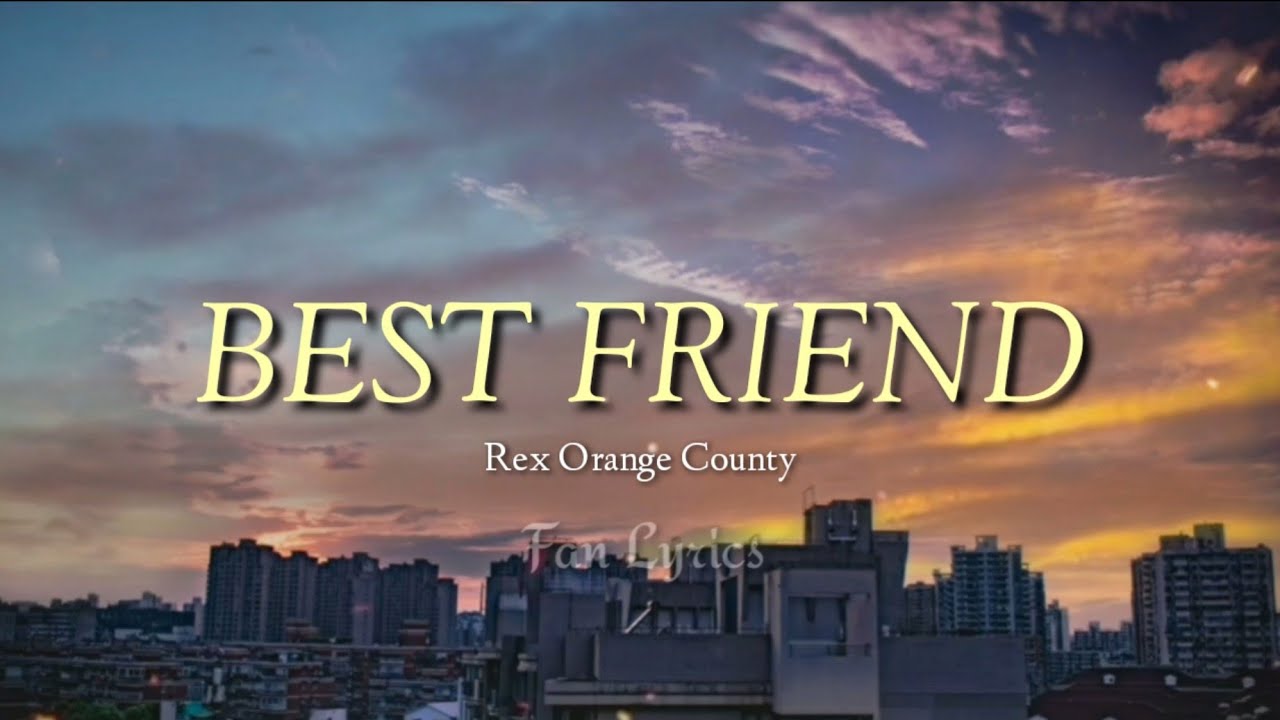 Rex Orange County - Best Friend (Lyrics) - YouTube