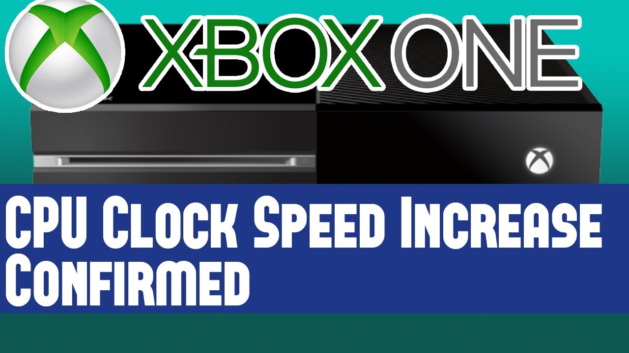 Xbox One CPU Clock Speed Increase Confirmed By Microsoft - Final ...