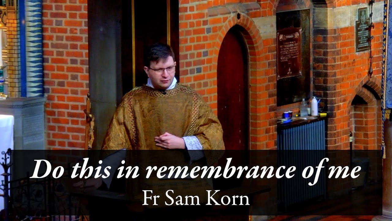 Do this in remembrance of me (Sermon, Fr Sam Korn) - YouTube