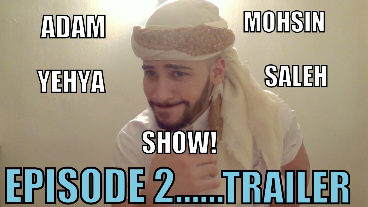 The Adam Mohsin Yehya Saleh Show! Episode 2: TRAILER - YouTube