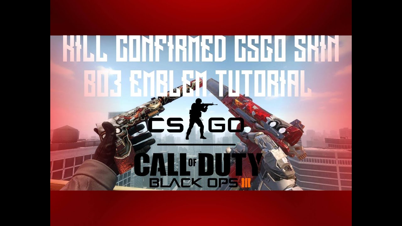 KILL CONFIRMED CSGO SKIN BLACK OPS 3 EMBLEM TUTORIAL - YouTube