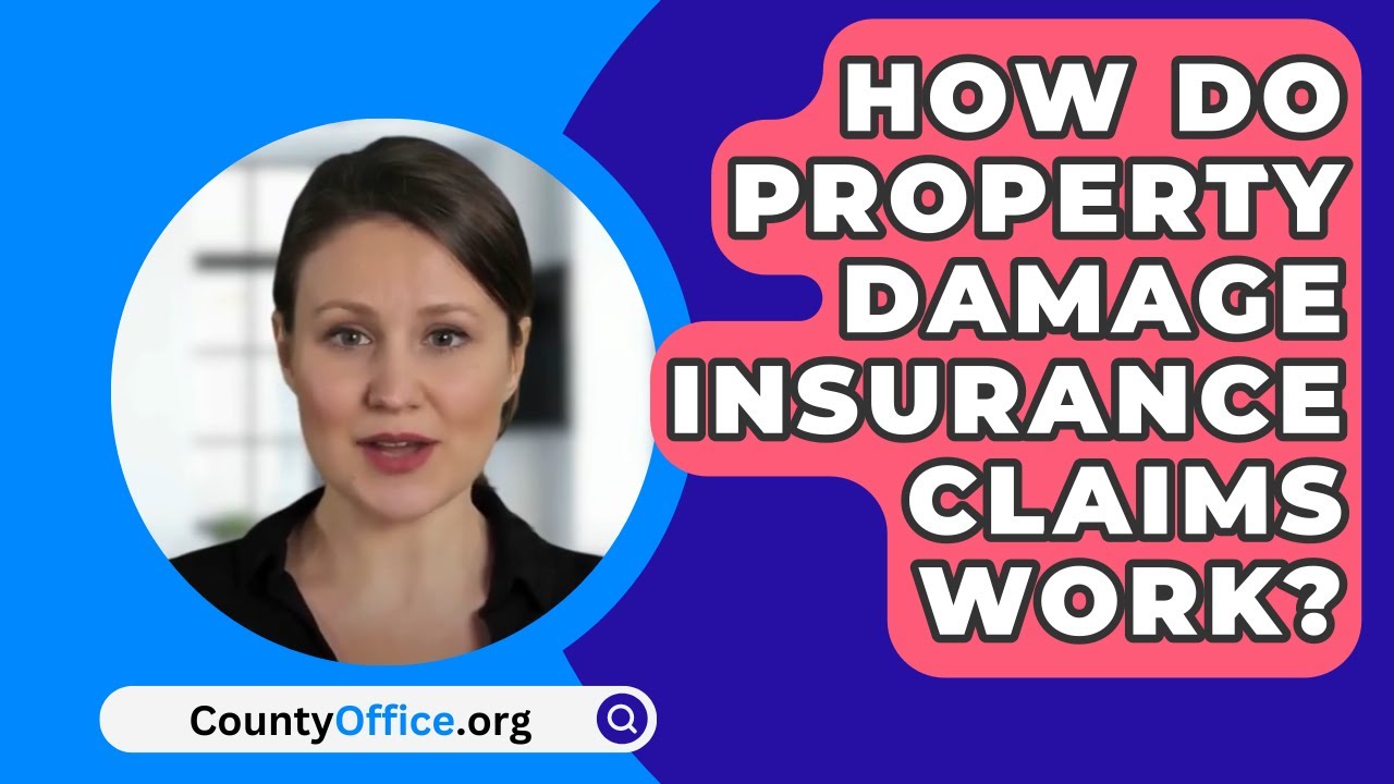 How Do Property Damage Insurance Claims Work? - CountyOffice.org - YouTube