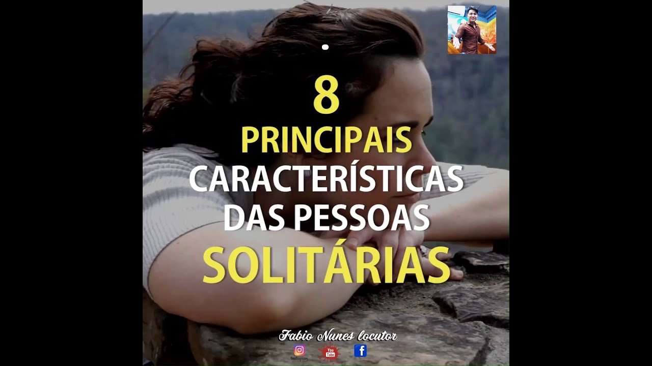 CONHEÇA ÁS 8 PRINCIPAIS CARACTERÍSTICAS DAS PESSOAS SOLITÁRIAS I FABIO ...