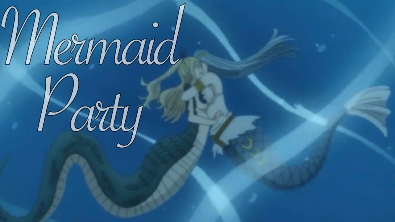 Mermaid Party || Lucy Heartfilia [100 Year Quest] [AMV] - YouTube