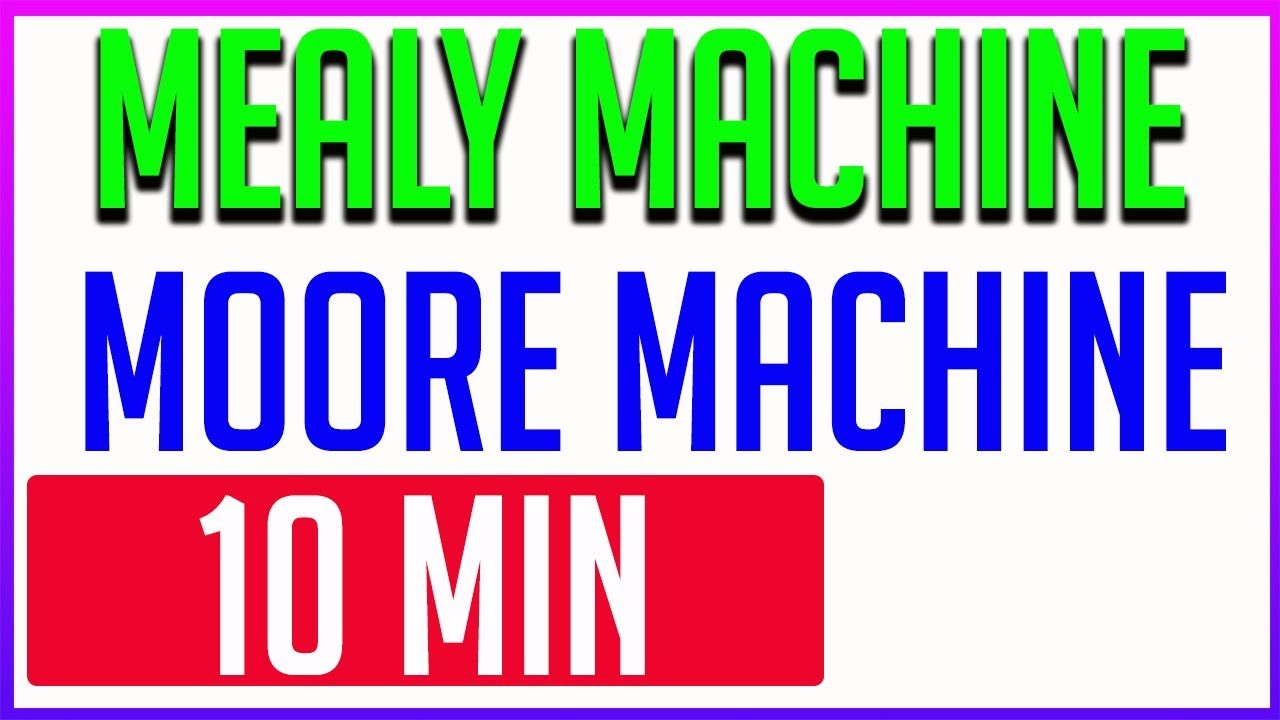 Mealy Machine And Moore Machine Finite Automata With Output Examples Mealy Machine Example In